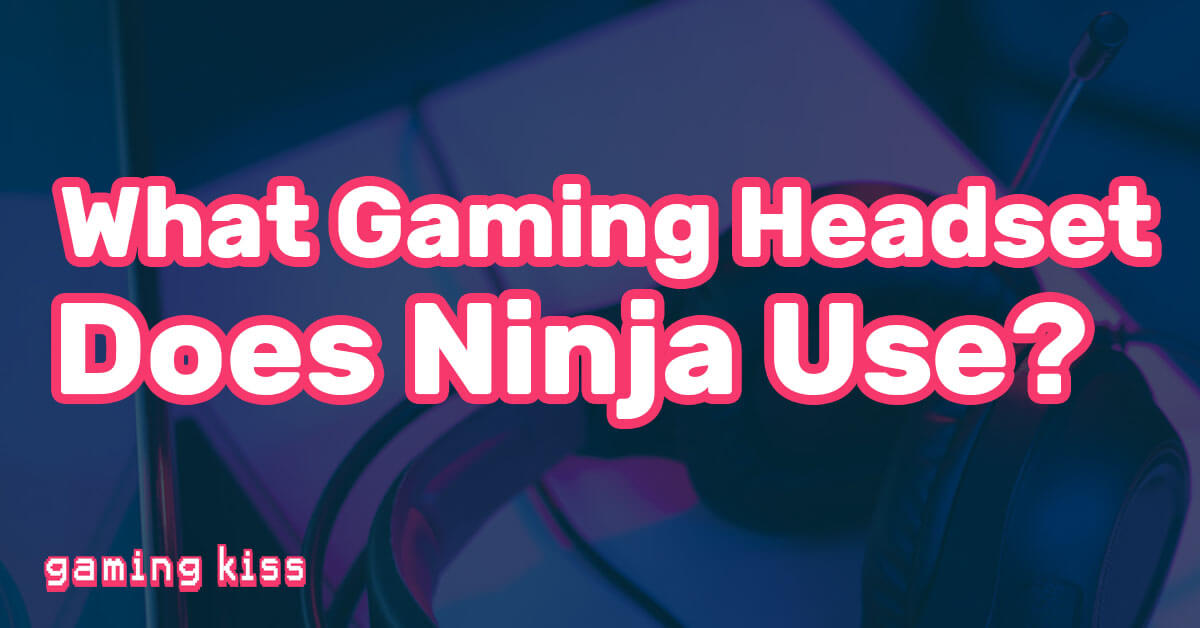 What Gaming Headset Does Ninja Use? - Sheer Gaming