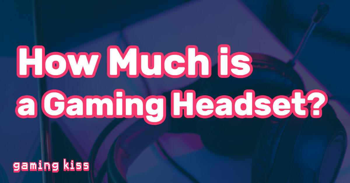 How Much is a Gaming Headset? - Sheer Gaming